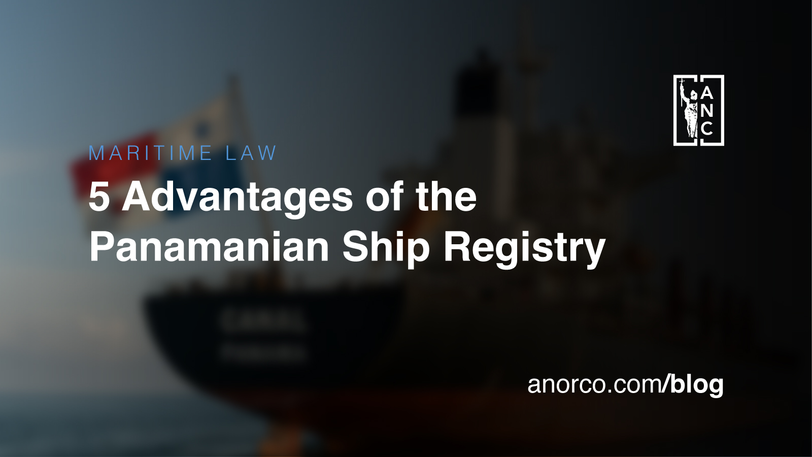 5 Advantages of the Panamanian Ship Registry - Arosemena Noriega ...